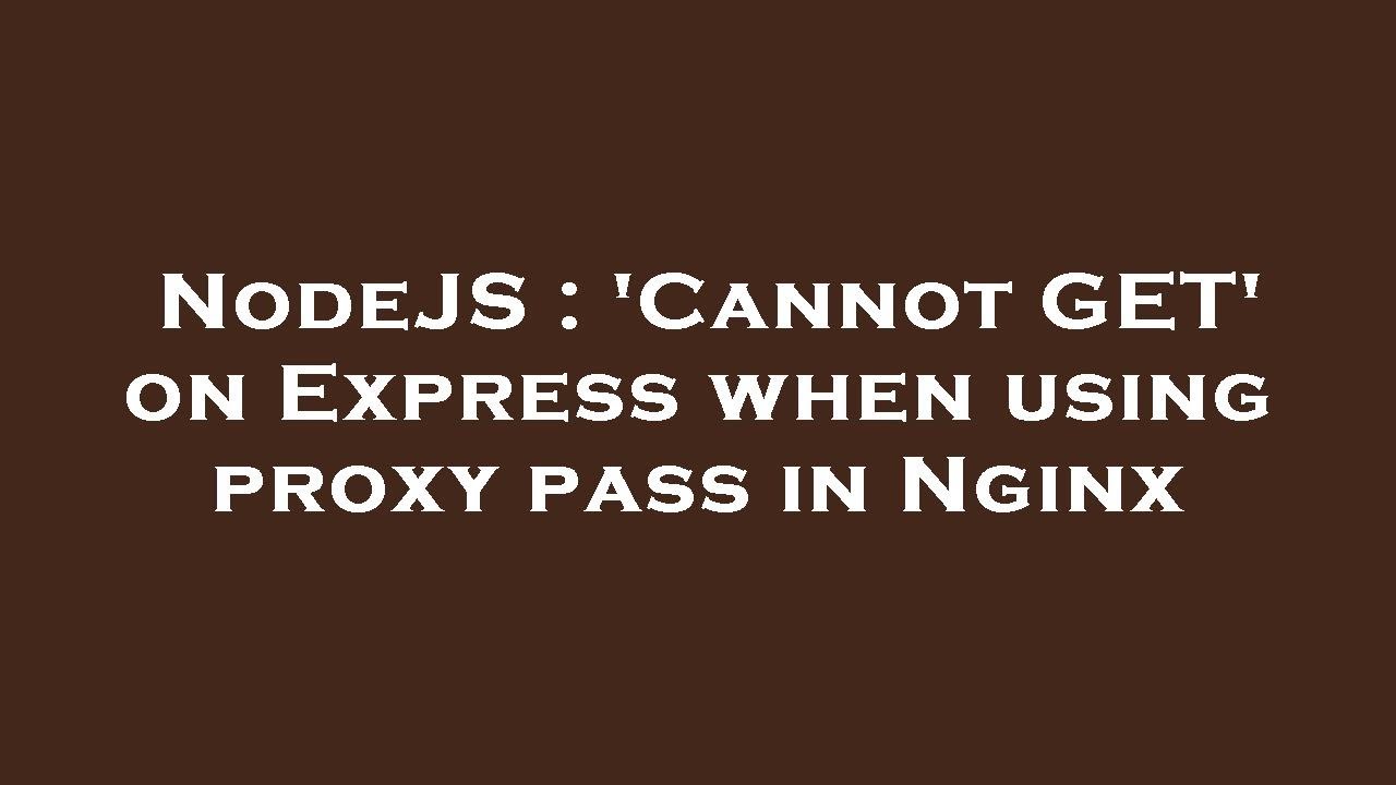 NodeJS : 'Cannot GET' on Express when using proxy pass in Nginx