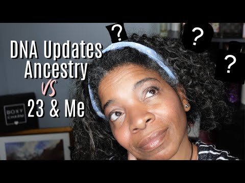 My DNA Ancestry and 23& Me Updates | What do they mean??