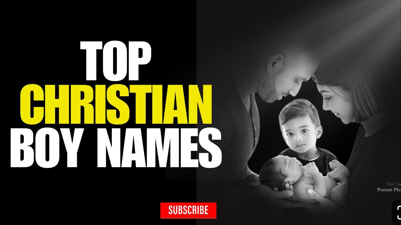 Unveiling the Powerful Meanings Behind Top Christian Boy Names | Parenting Aid