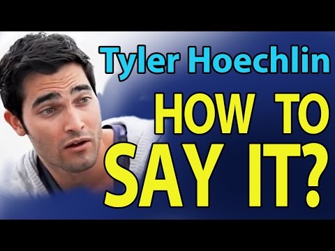 How to pronounce Tyler Hoechlin's name