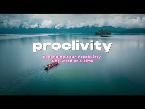 proclivity - word of the day: Expanding Your Vocabulary One Word at a Time