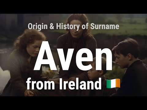 Aven from Ireland ๐ฎ๐ช - Meaning, Origin, History & Migration Routes of Surname