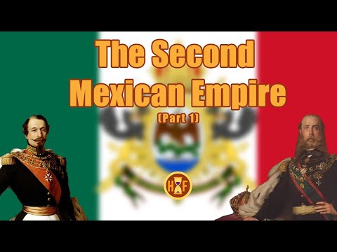 The Second Mexican Empire (Part 1)