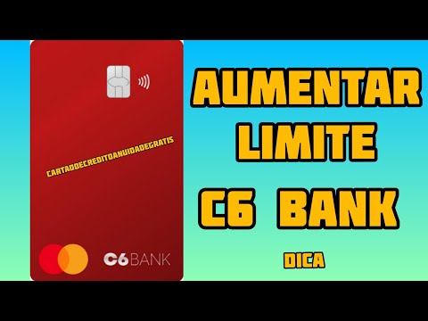COMO AUMENTAR O LIMITE DO CARTÃO C6 BANK