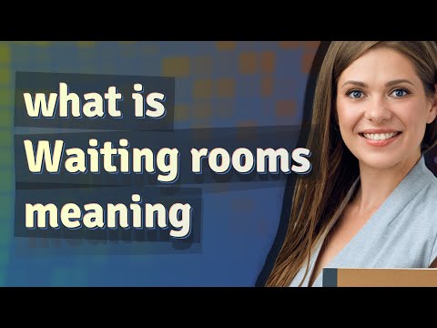 Waiting rooms | meaning of Waiting rooms