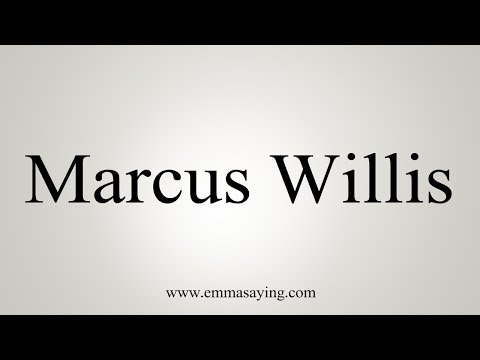 How to Pronounce Marcus Willis