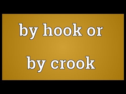By hook or by crook Meaning