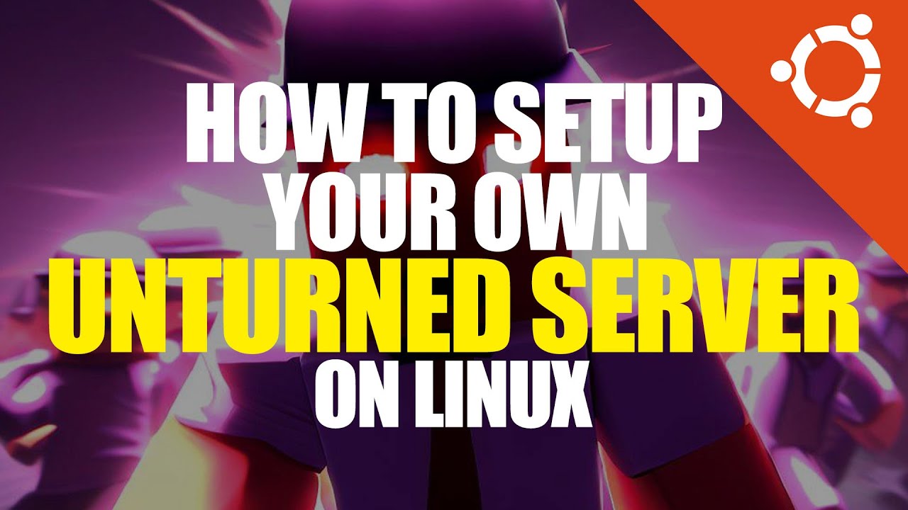 Unturned Server Setup Tutorial | Linux Guide