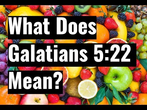 What is the meaning of Galatians 5:22 in the Bible? - "The fruit of the Spirit"