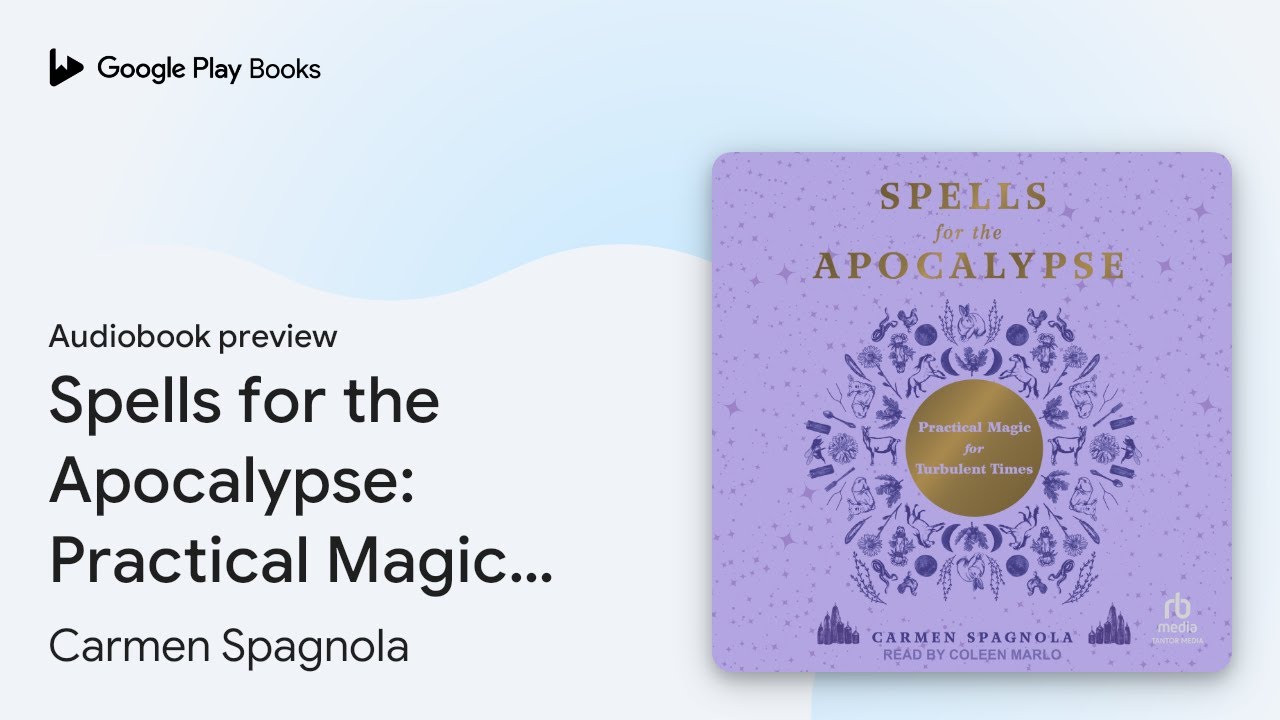 Spells for the Apocalypse: Practical Magic for… by Carmen Spagnola · Audiobook preview