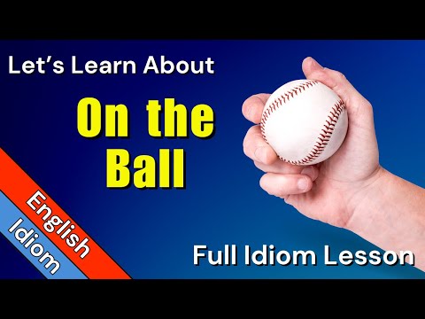 English Idioms: On the Ball Meaning