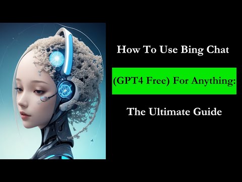 How To Use Bing Chat (GPT4 Free) For Anything: The Ultimate Guide