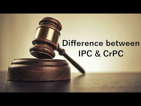 DIFFERENCE BETWEEN IPC AND Cr.P.C..