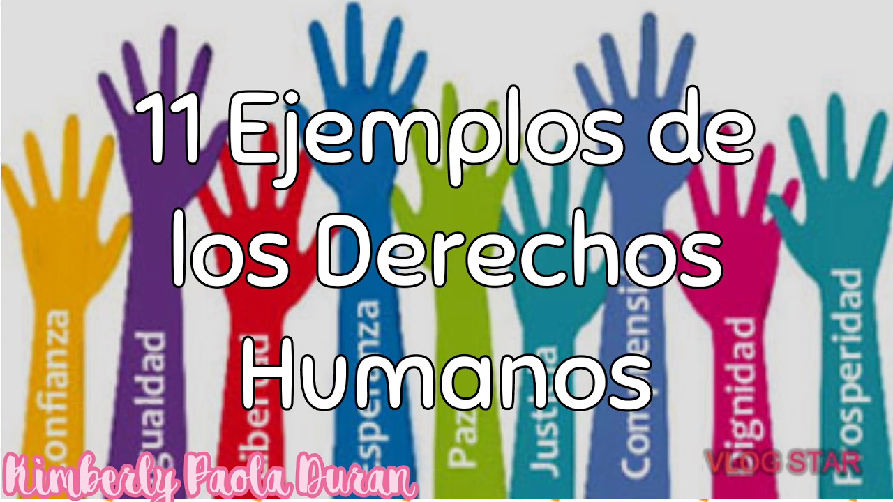 11 Ejemplos de los Derechos Humanos👨👩- Kimberly Paola Duran