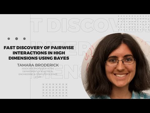 Tamara Broderick: Fast Discovery of Pairwise Interactions in High Dimensions using Bayes