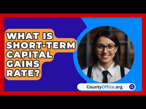 What Is Short-Term Capital Gains Rate? - CountyOffice.org
