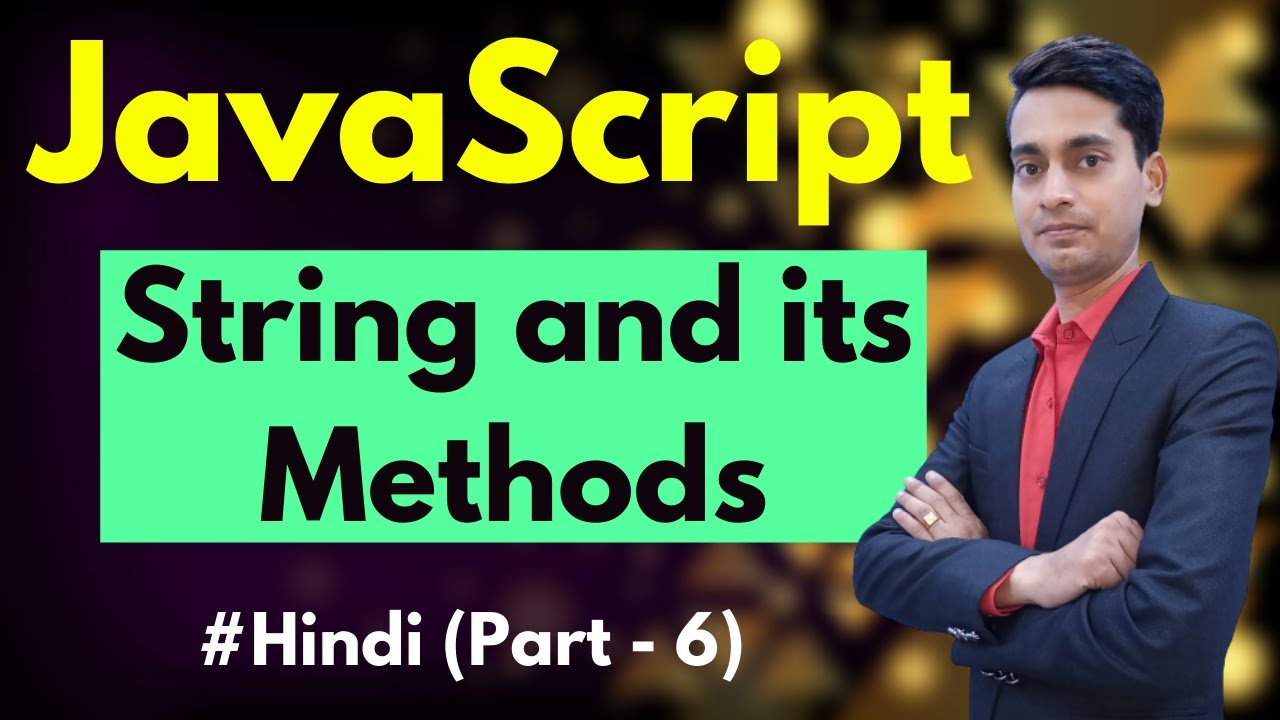 JavaScript String and String Methods | JavaScript tutorials in Hindi | JavaScript String Methods