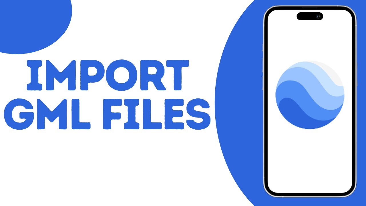 How to Import GML Files into Google Earth ?