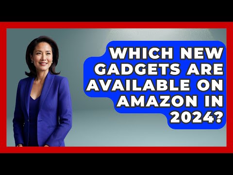 Which New Gadgets Are Available on Amazon in 2024? - Talking Tech Trends