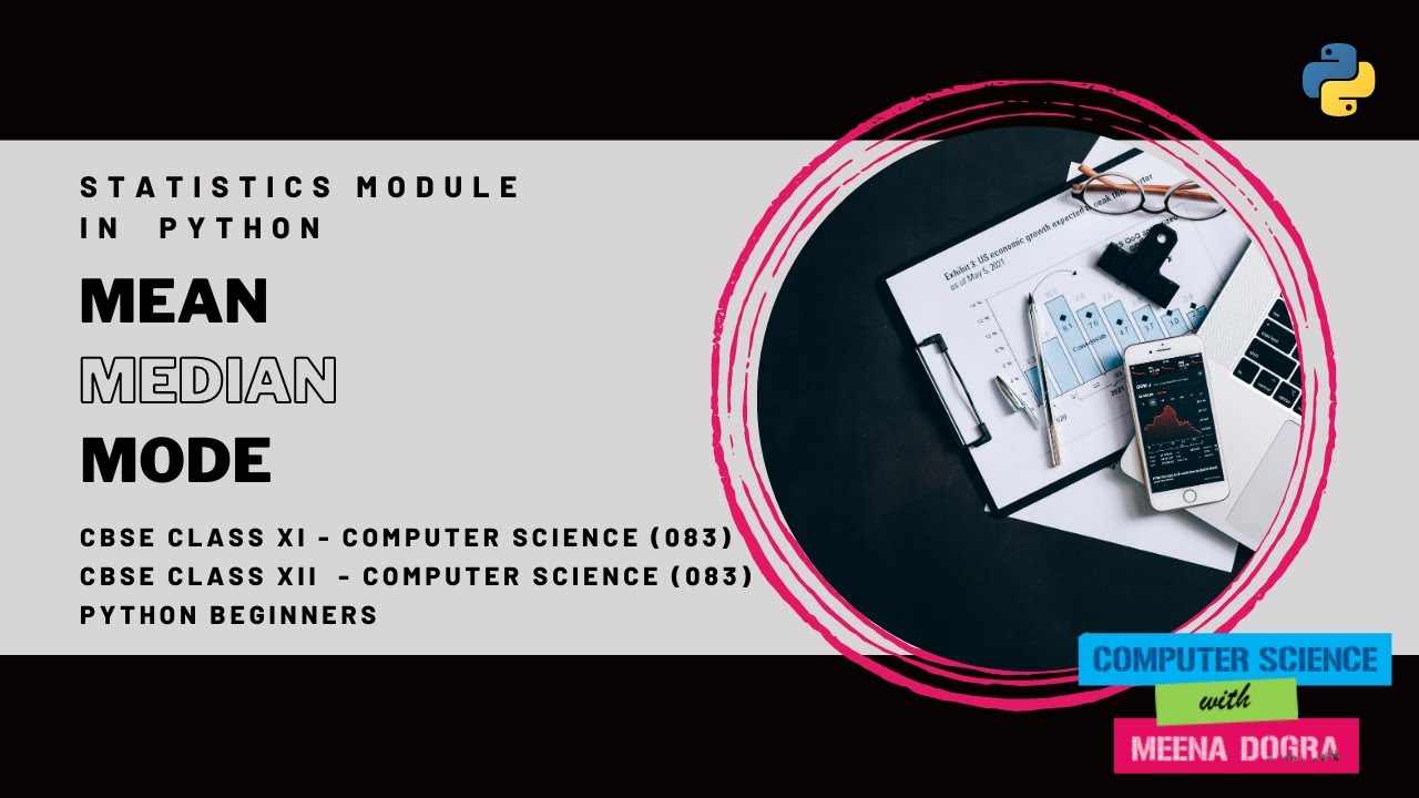 STATISTICS MODULE IN PYTHON/CLASS 11 AND 12 COMPUTER SCIENCE(083) CBSE/PYTHON BEGINNERS