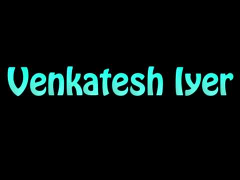 Learn How To Pronounce Venkatesh Iyer