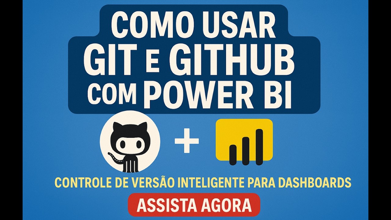 Como Usar Git e GitHub com Power BI | Controle de Versão Inteligente para Dashboards