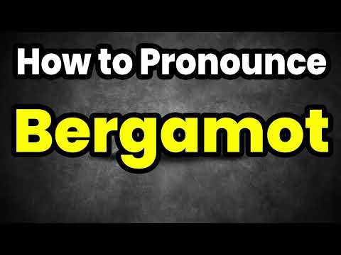 How To Pronounce Bergamot? (CORRECTLY) Meaning & Pronunciation