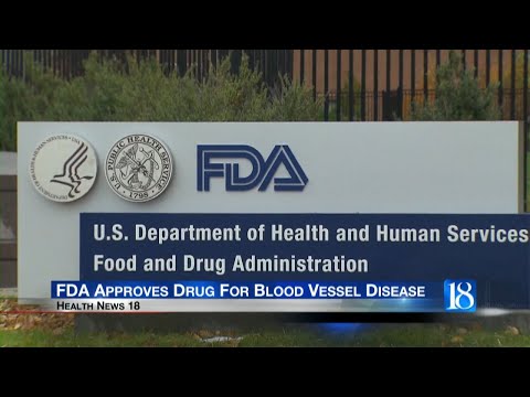 Health News 18: FDA Approves Drug For Blood Vessel Disease