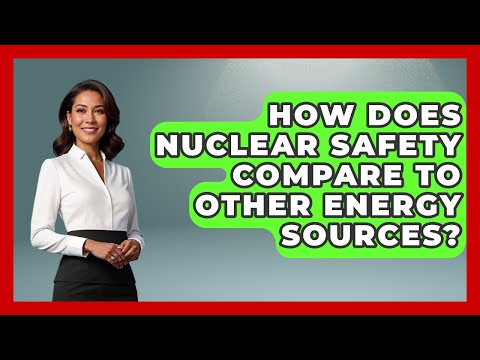 How Does Nuclear Safety Compare To Other Energy Sources? - High Stakes Jobs