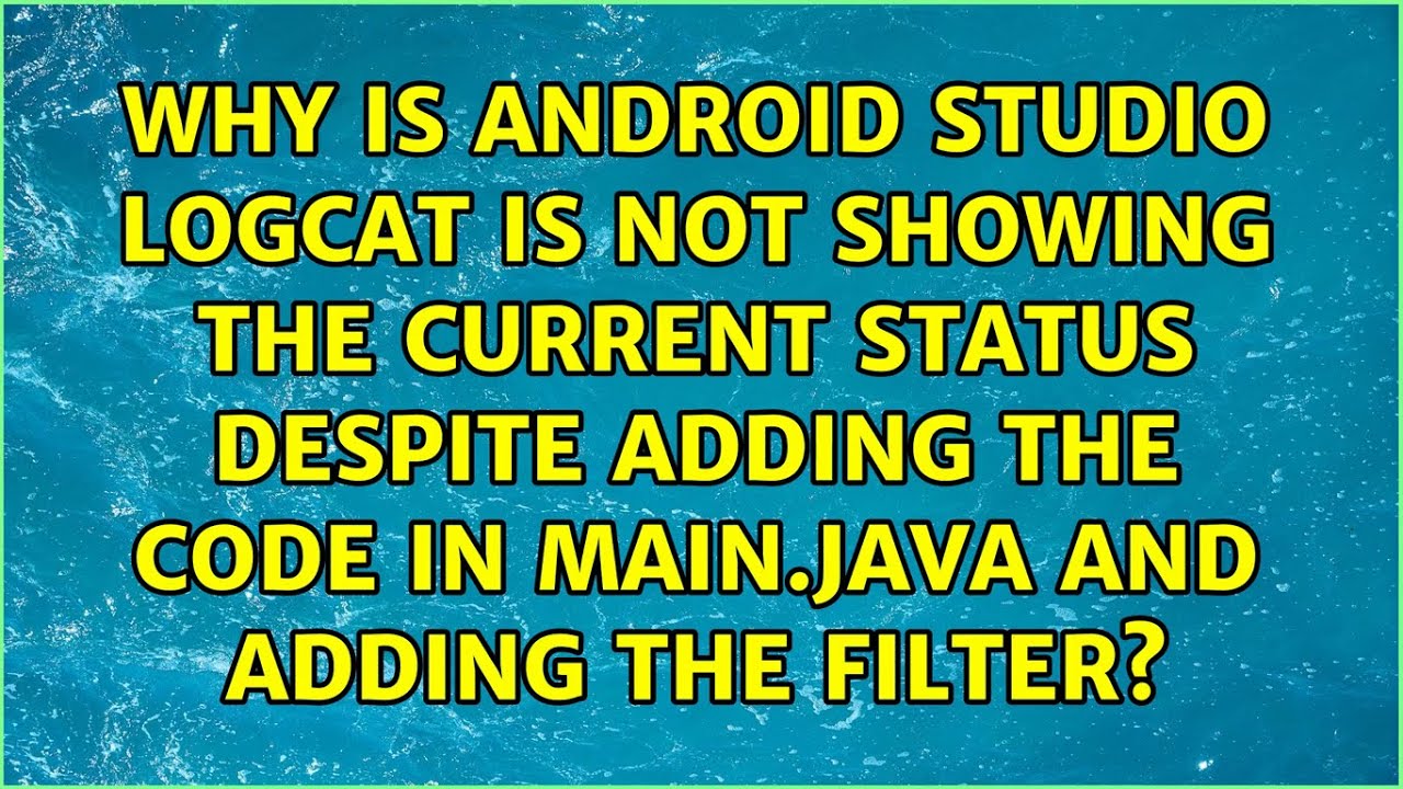 Why is Android Studio logcat is not showing the current status despite adding the code in...