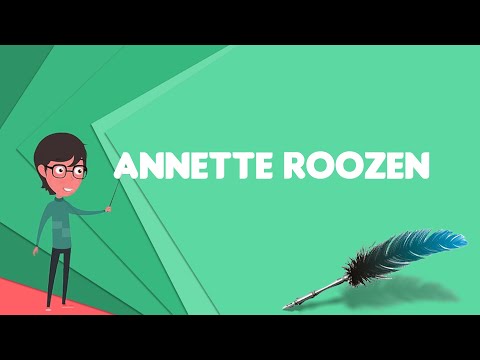 What is Annette Roozen? Explain Annette Roozen, Define Annette Roozen, Meaning of Annette Roozen