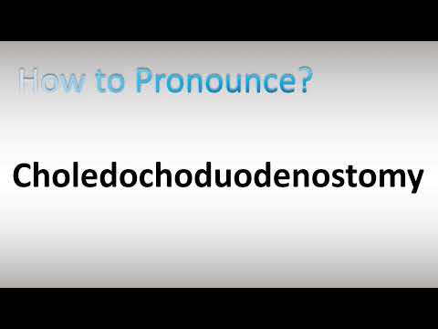 How to Pronounce Choledochoduodenostomy