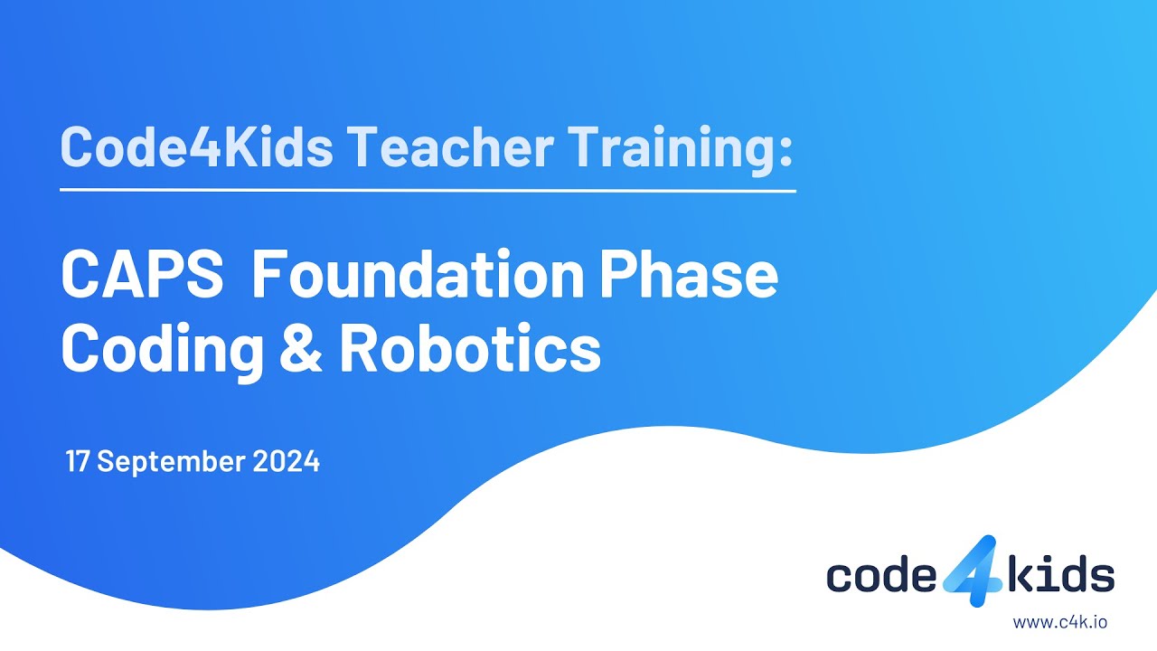 Code4Kids Teacher Training: CAPS Coding & Robotics (Foundation Phase)