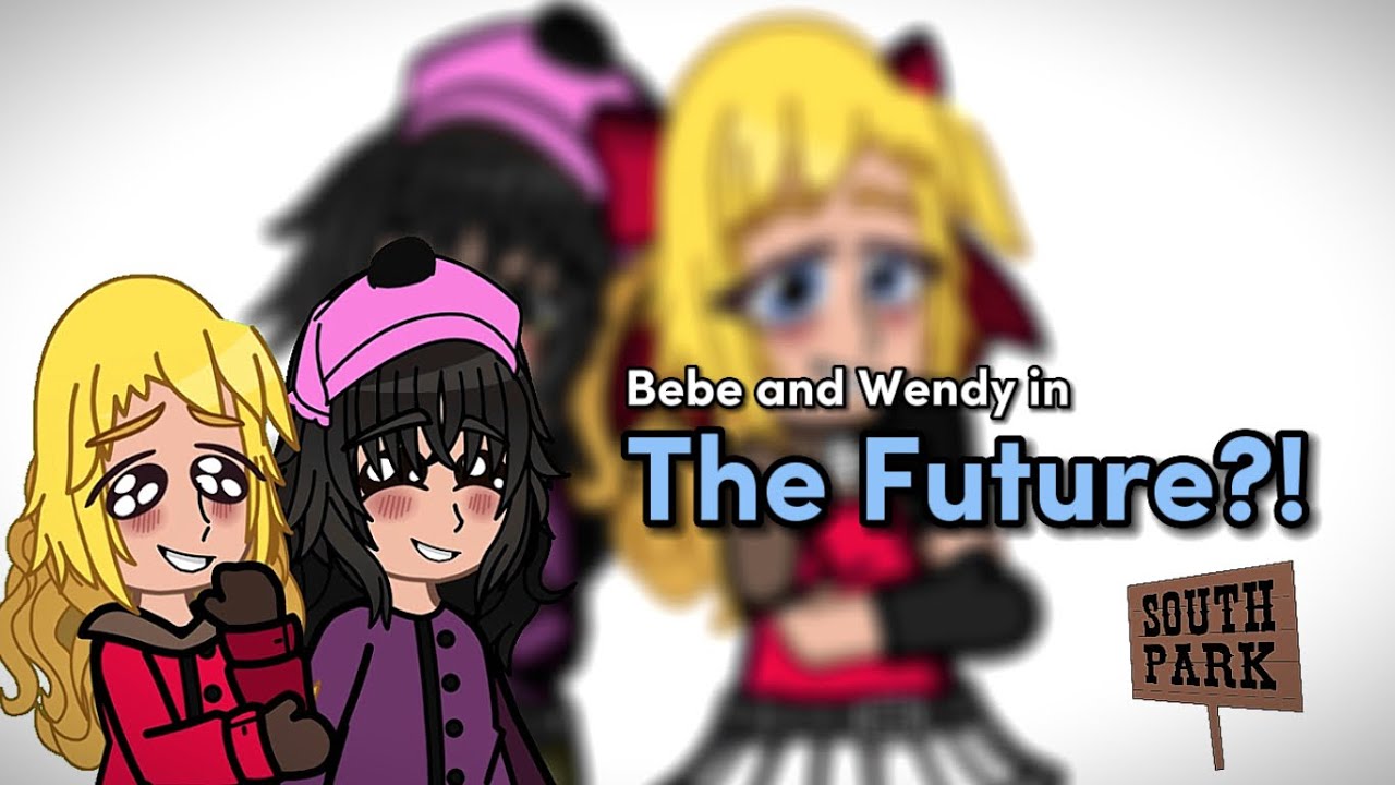 Bebe and Wendy in the Future edit // South Park
