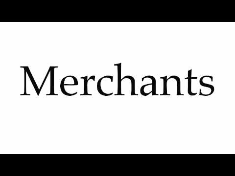 How to Pronounce Merchants