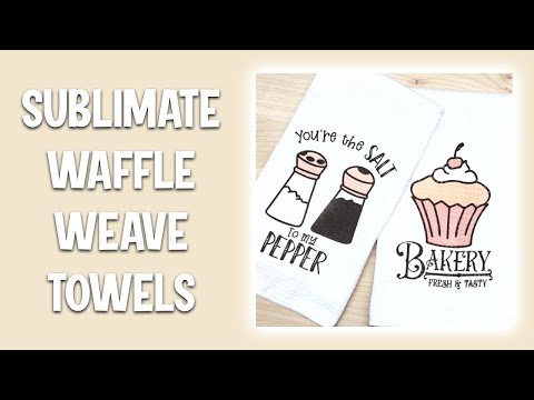 🤩 How to Use Sublimation with Waffle Weave Kitchen Towels