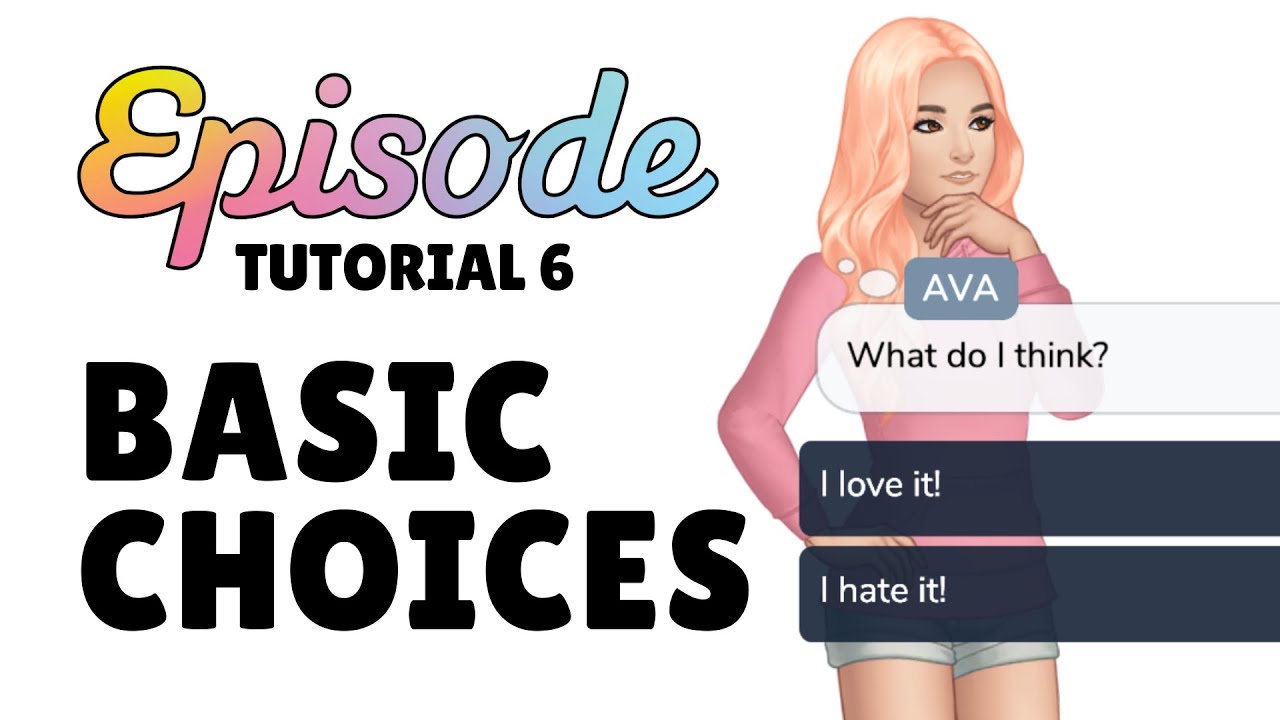 BASIC CHOICES - Episode Tutorial 6 (2023)