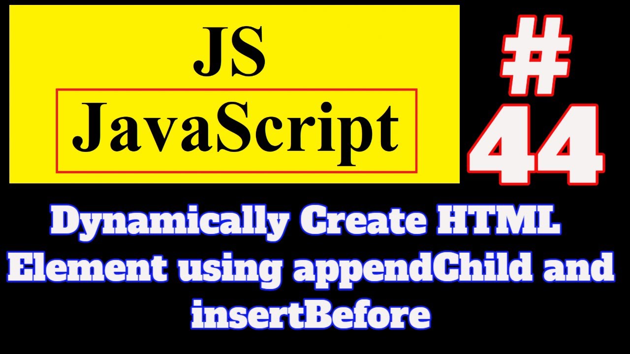 #44 JavaScript Tutorial in Hindi: Dynamically Insert HTML Element using appendChild and insertBefore