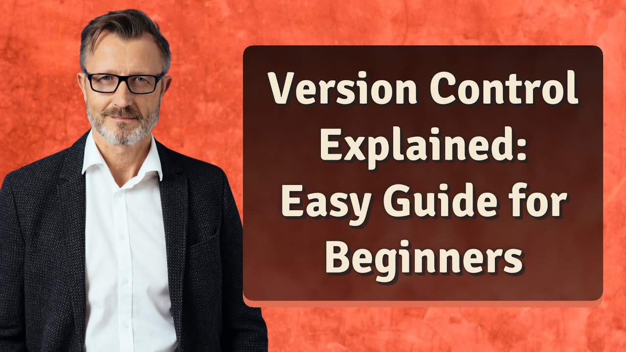 Version Control Explained: Easy Guide for Beginners