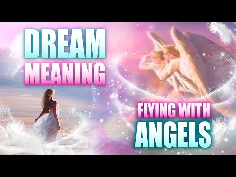 Dream meanings: What It Means When You Dream Of Flying With Angels