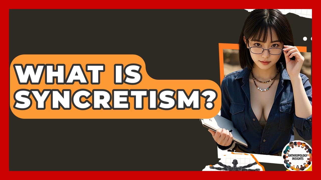 What Is Syncretism? - Anthropology Insights