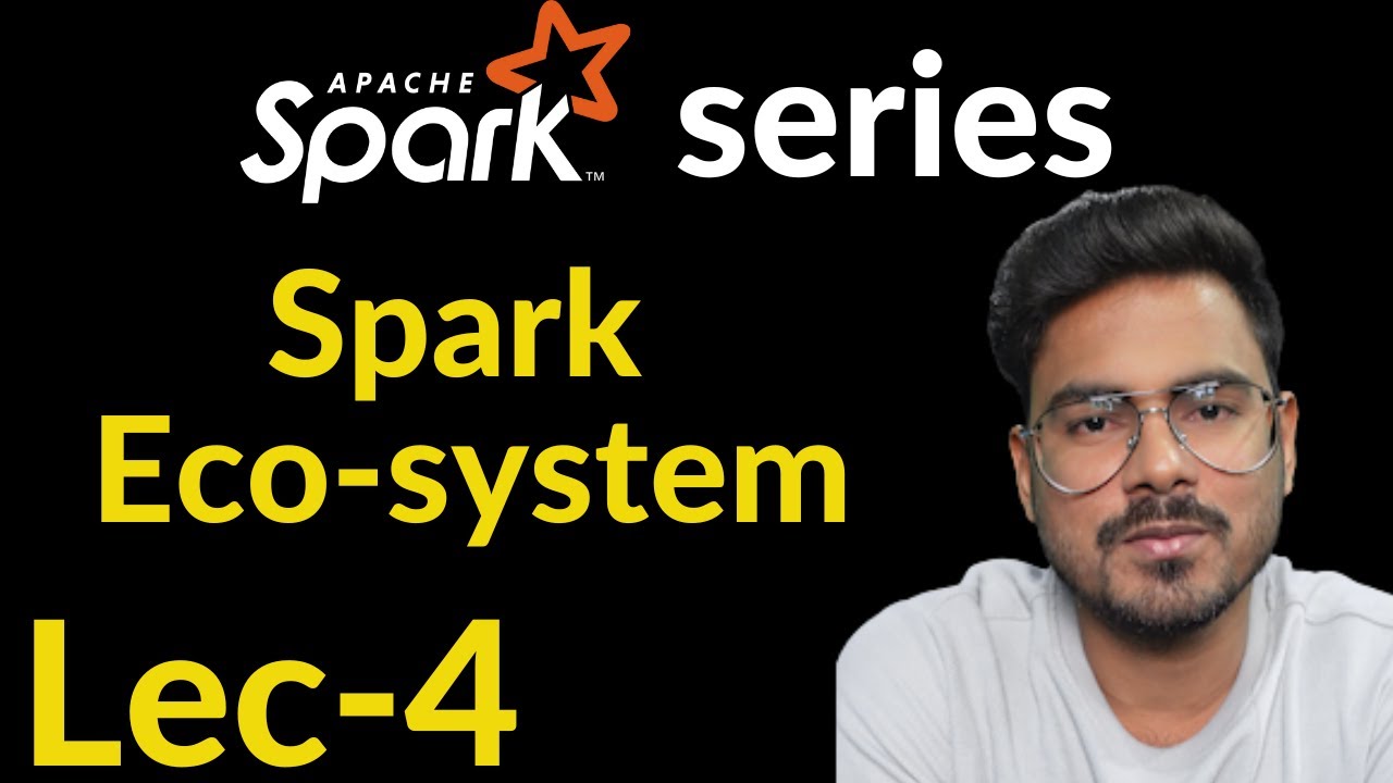spark ecosystem | Lec -  4