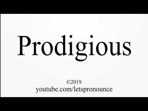 How to Pronounce Prodigious