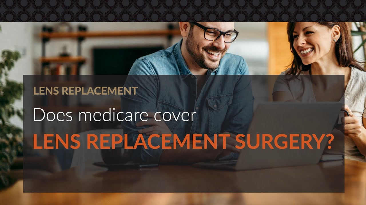 Does medicare cover lens replacement surgery?