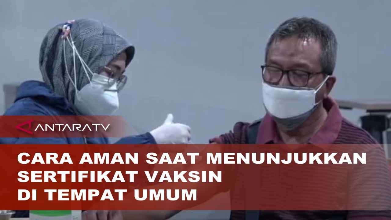 Cara aman saat menunjukkan sertifikat vaksin di tempat umum