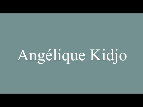 How to Pronounce ''Angélique Kidjo'' (Angelique Kidjo) Correctly in French