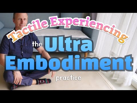 Tactile Experiencing - Ultra Embodiment