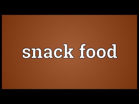 Snack food Meaning