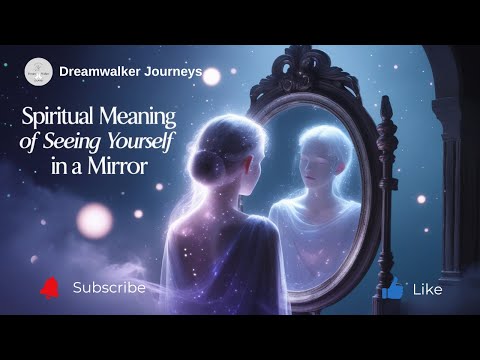 Spiritual Meaning of Seeing Yourself in a Mirror in a Dream | Self-Reflection, Truth & Identity