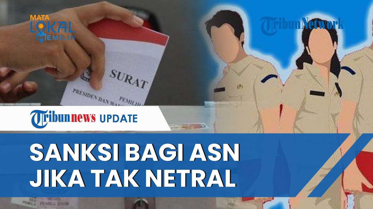 Ingat! ASN Tak Netral di Pemilu 2024 Bisa Disanksi hingga Dipidana - Tribun Video